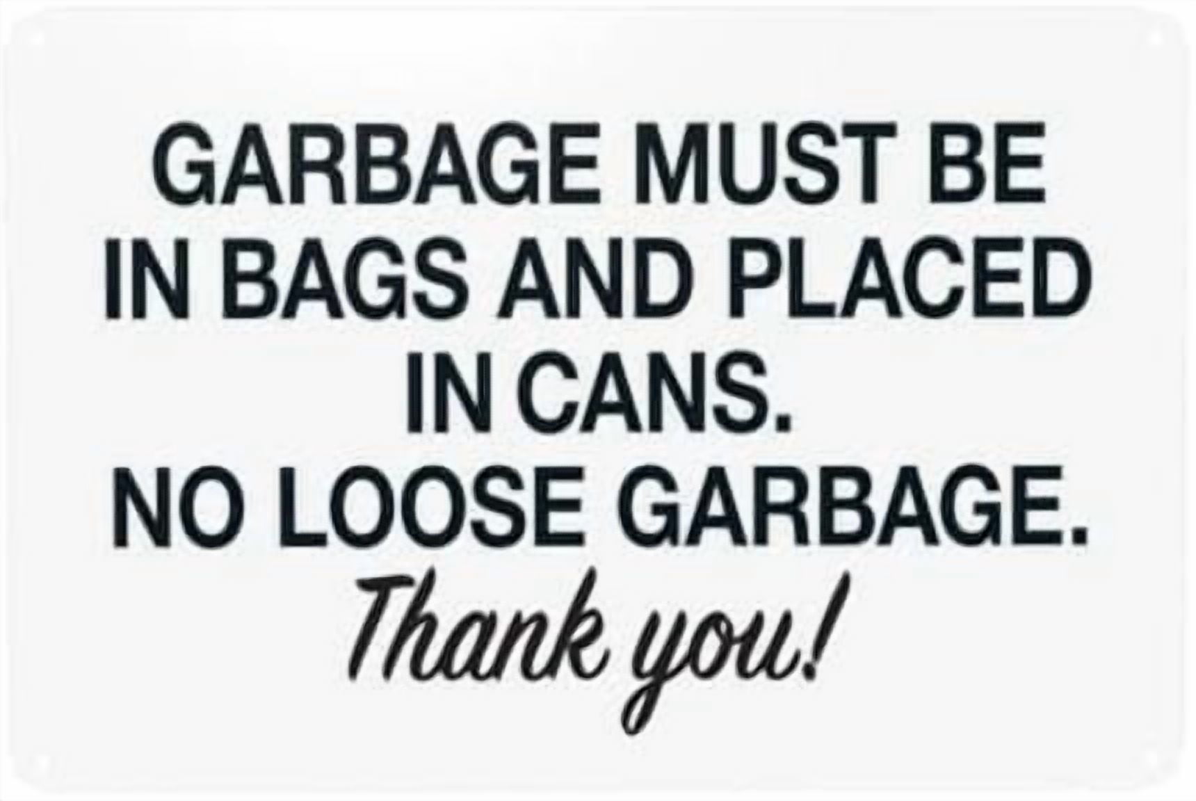 Garbage Must Be In Bags And Placed In Cans. No Loose Garbage. Thank You ...