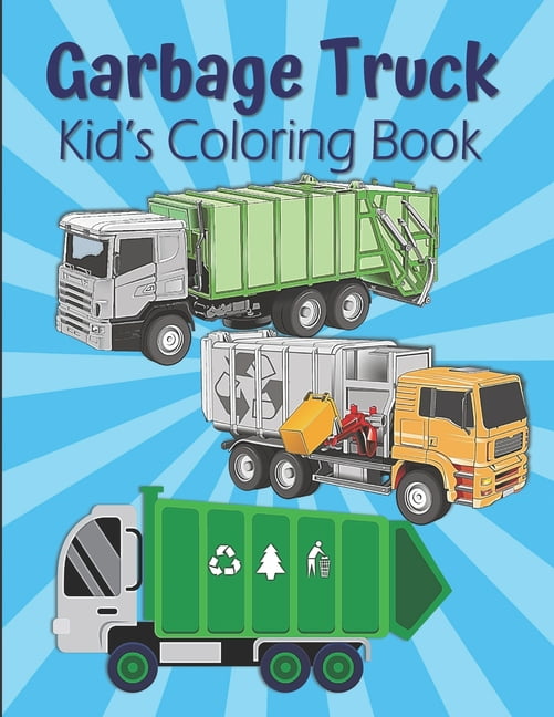 Garbage Truck Kid's Coloring Book: Dump Trucks Coloring Book For Kids ...
