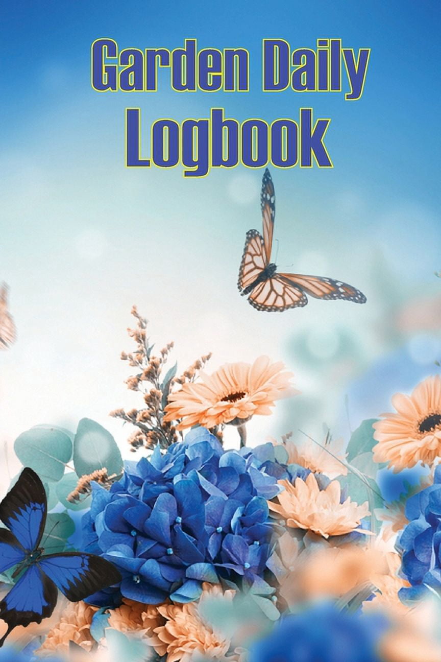 Garden Daily Logbook: Garden Tracker for Beginners and Avid Gardeners ...