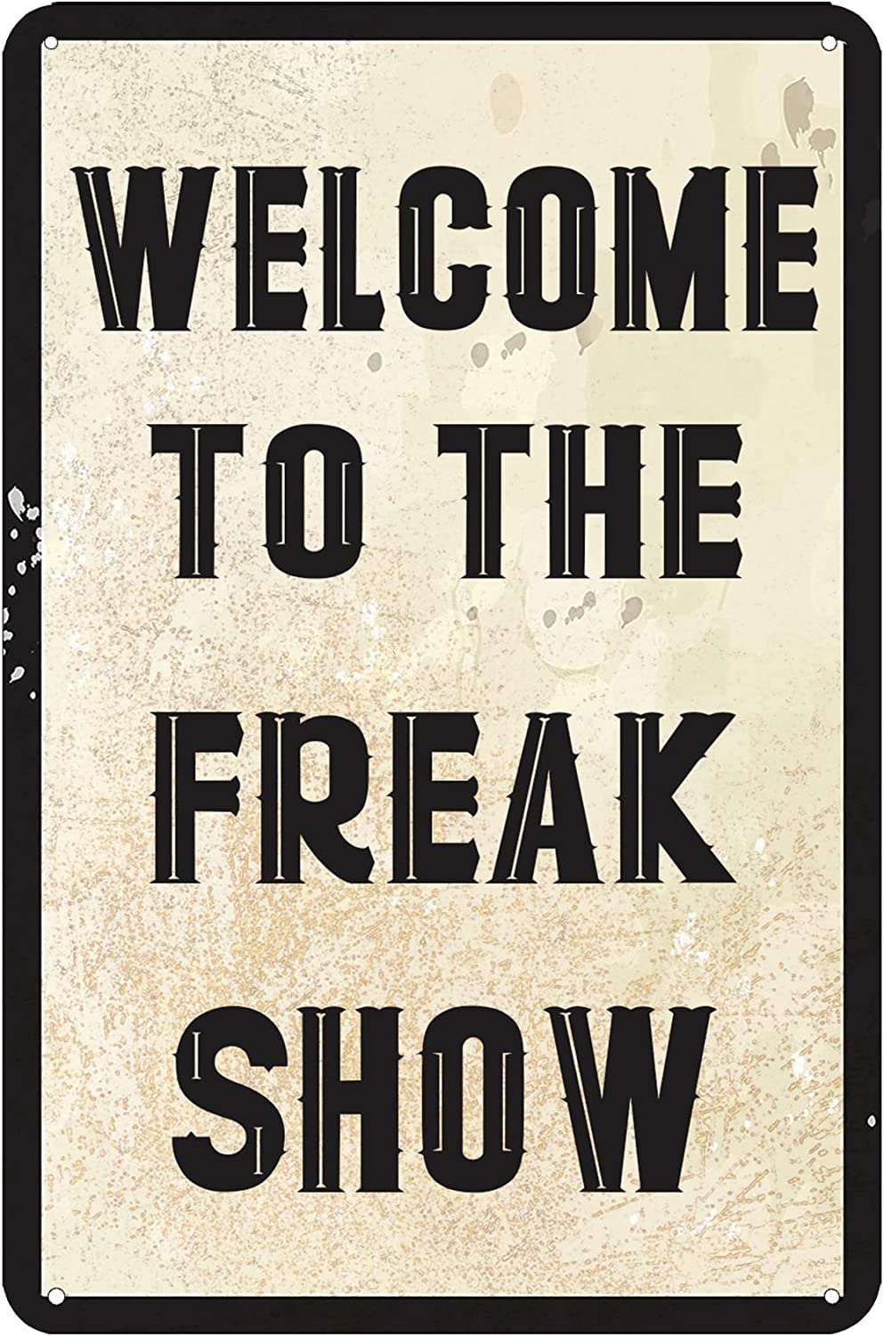 Garden Decor Poster Welcome To The Freak Show Metal Signs Vintage ...