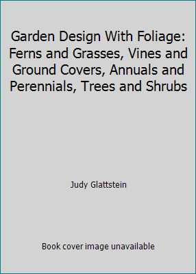 Pre-Owned Garden Design With Foliage: Ferns and Grasses, Vines and ...