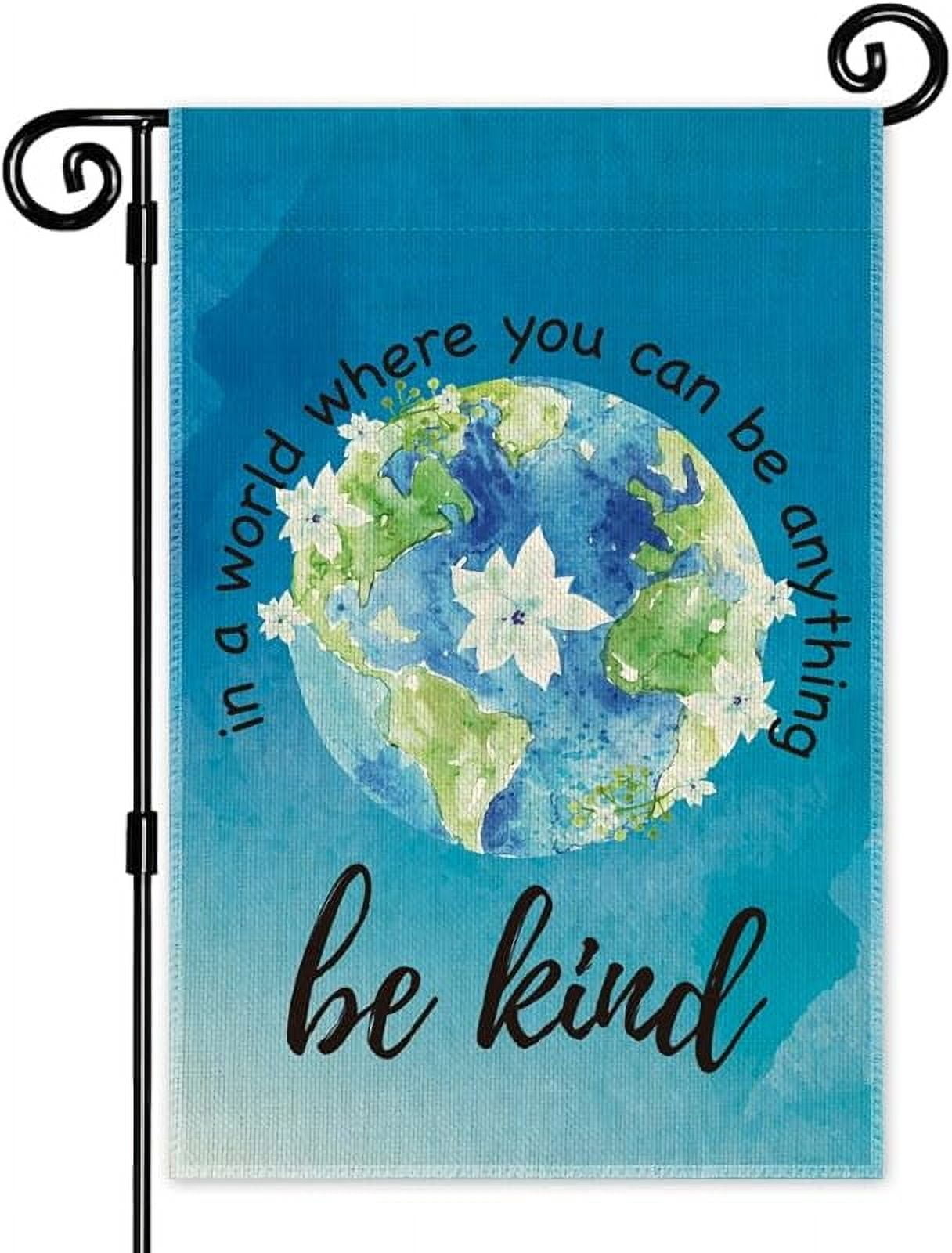 Garden Flag With English Text "In A World Where You Can Be Anything Be ...