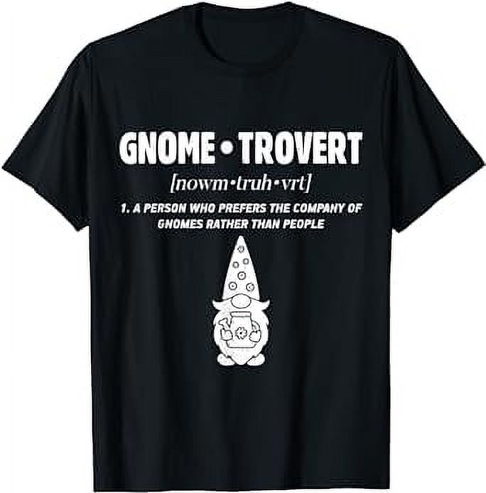Garden Gnome Lover Gnome-Trovert Funny Definition Gnomes T-Shirt ...