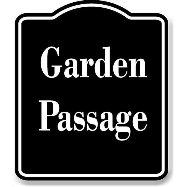 Garden Passage BLACK Aluminum Composite Sign 15''x18'' - Walmart.com