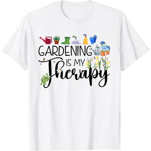 Garden Plant Owner Gardening Therapy Saying T-Shirt - Walmart.com