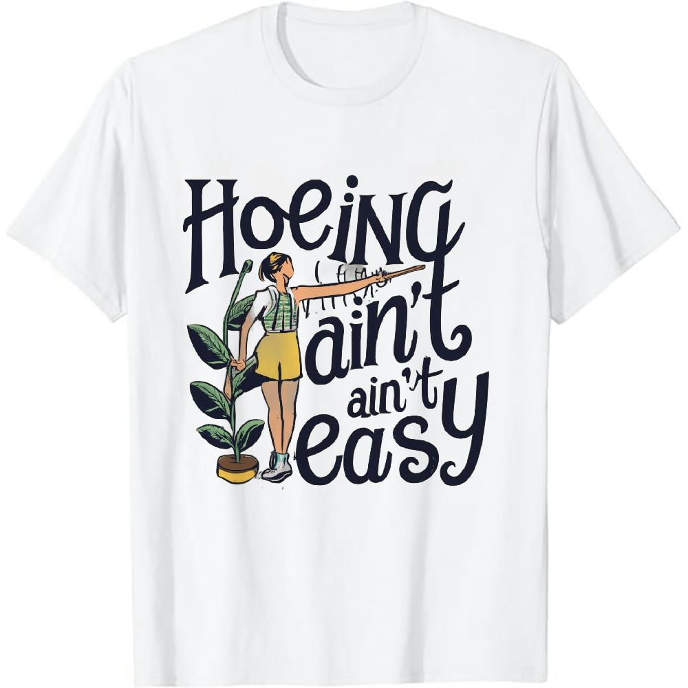 Garden Shirts Women Plant Lover T Shirt Hoeing Ain't Easy Graphic Tee ...