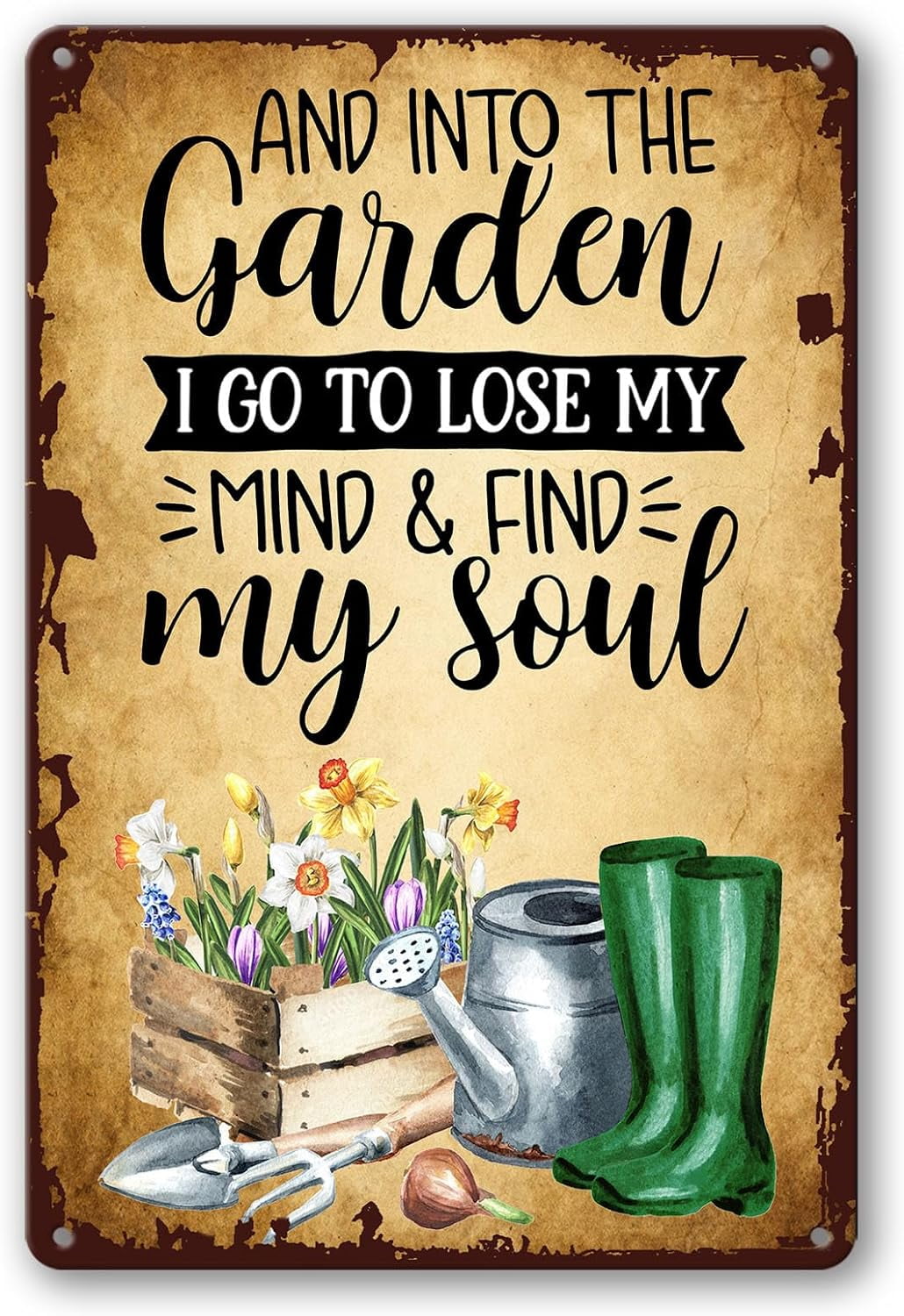Garden Sign Metal Tin Signs And Into The Garden I Go To Lose My Mind ...