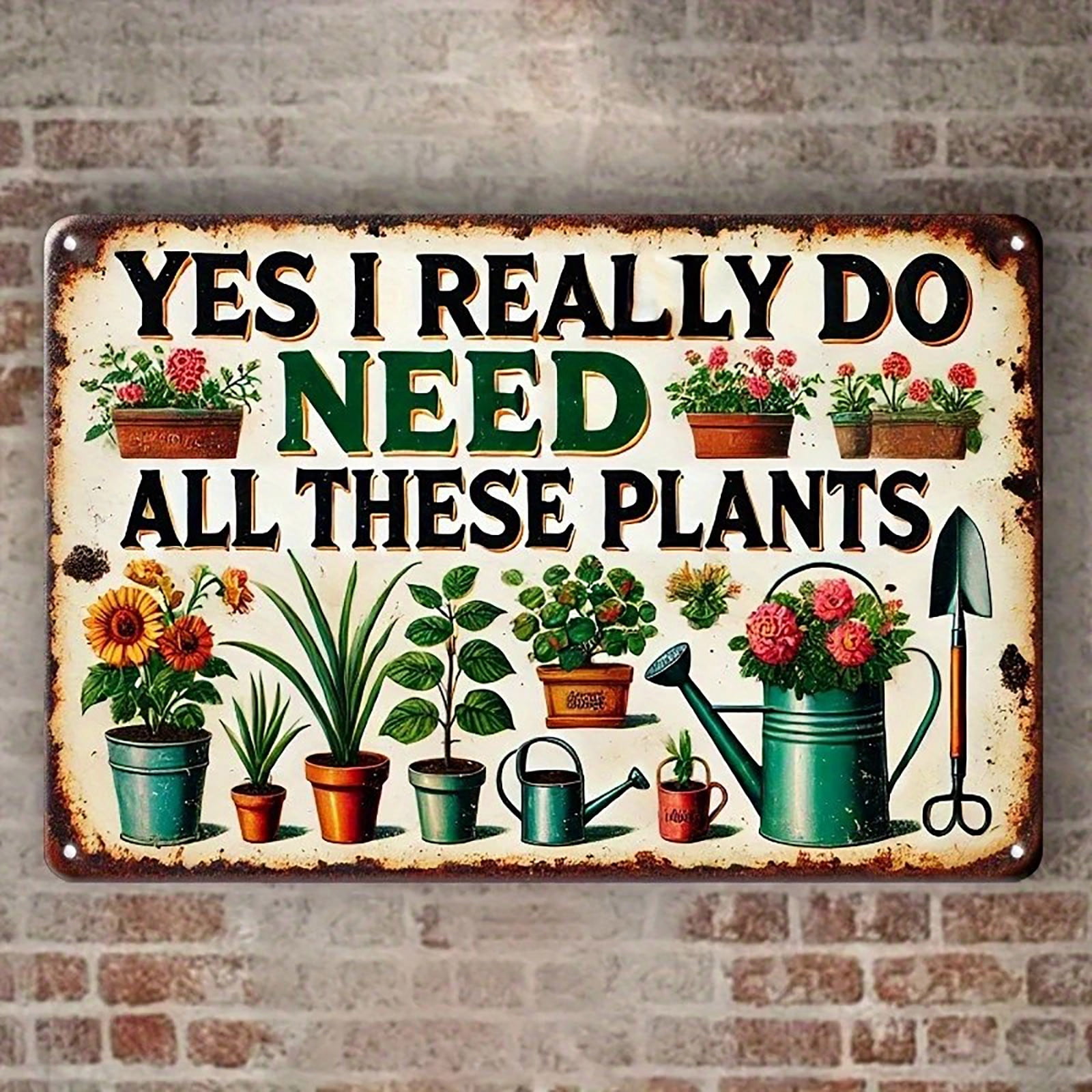 Garden Signs Retro Metal Aluminum Sign Yes I Really Do Need All These ...