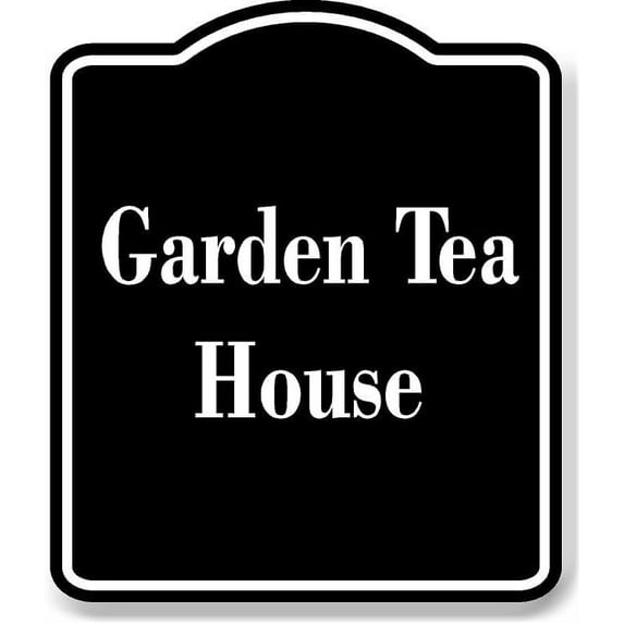 Garden Tea House BLACK Aluminum Composite Sign 20''x24'' - Walmart.com