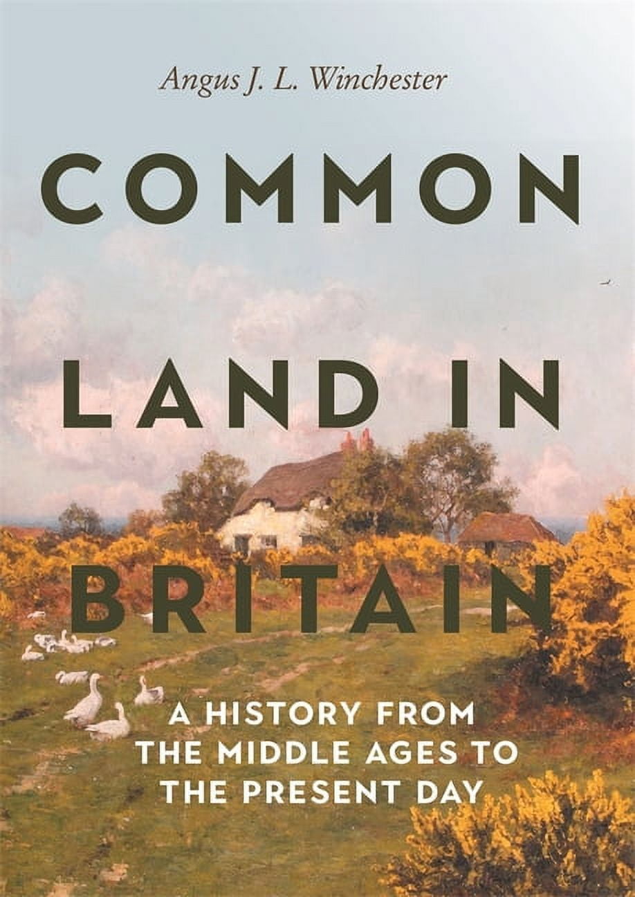Garden and Landscape History Common Land in Britain: A History from the ...