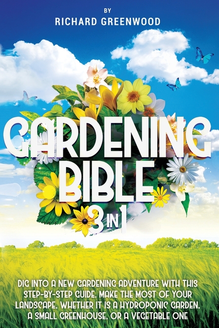 Gardening Bible 3 in 1: Dig Into Your New Gardening Adventure With This ...