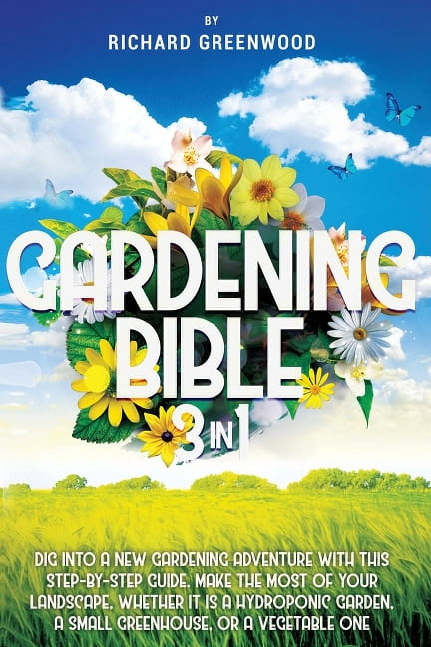 Gardening Bible 3 in 1: Dig Into Your New Gardening Adventure With This ...