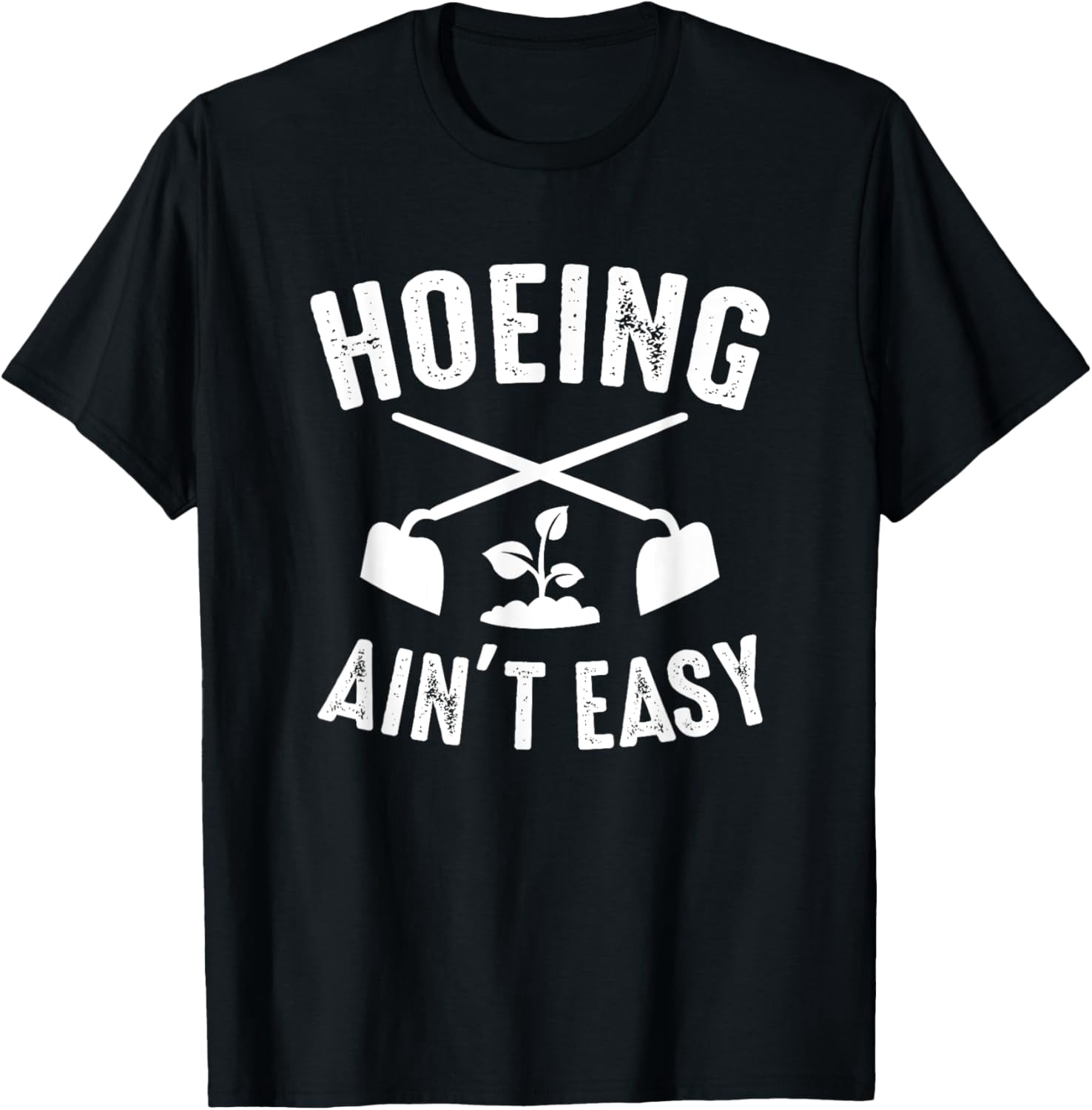 Gardening Garden Hoeing Ain't Easy T-ShirtBrand clothing, men and women ...