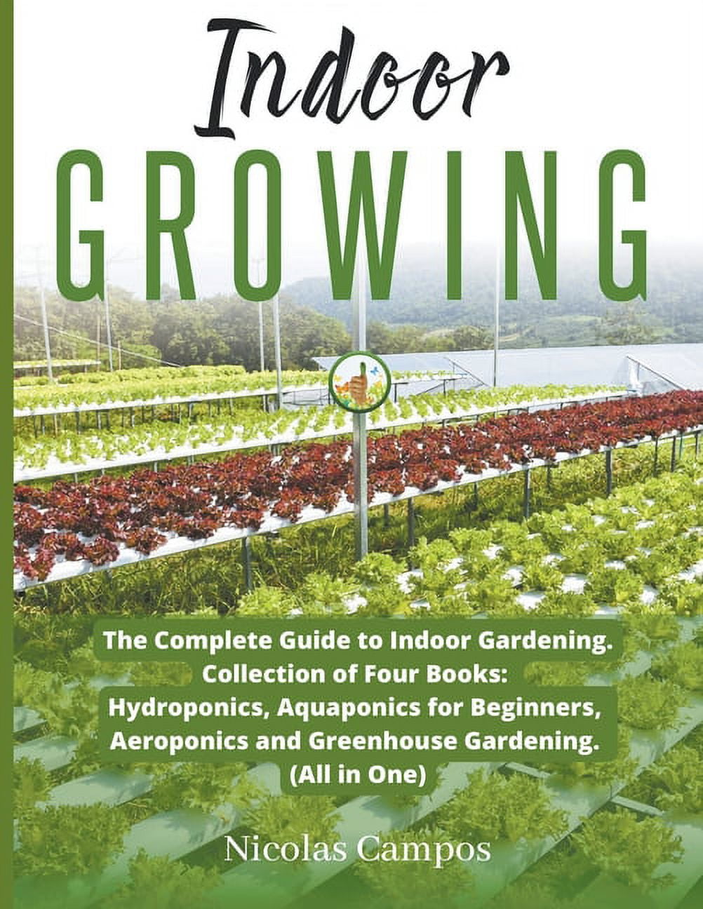 Gardening Indoor Growing: The Complete Guide to Indoor Gardening ...