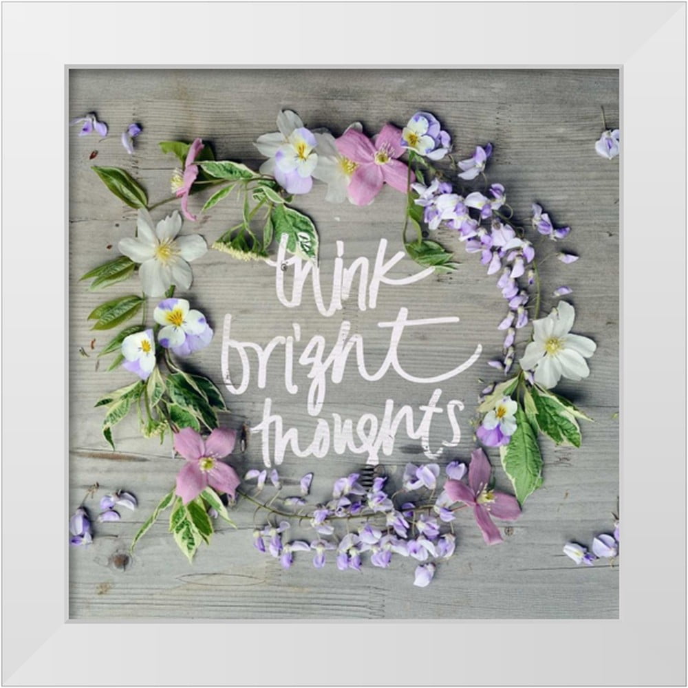 Gardner, Sarah 26x26 White Modern Wood Framed Museum Art Print Titled - Think Bright Thoughts ...