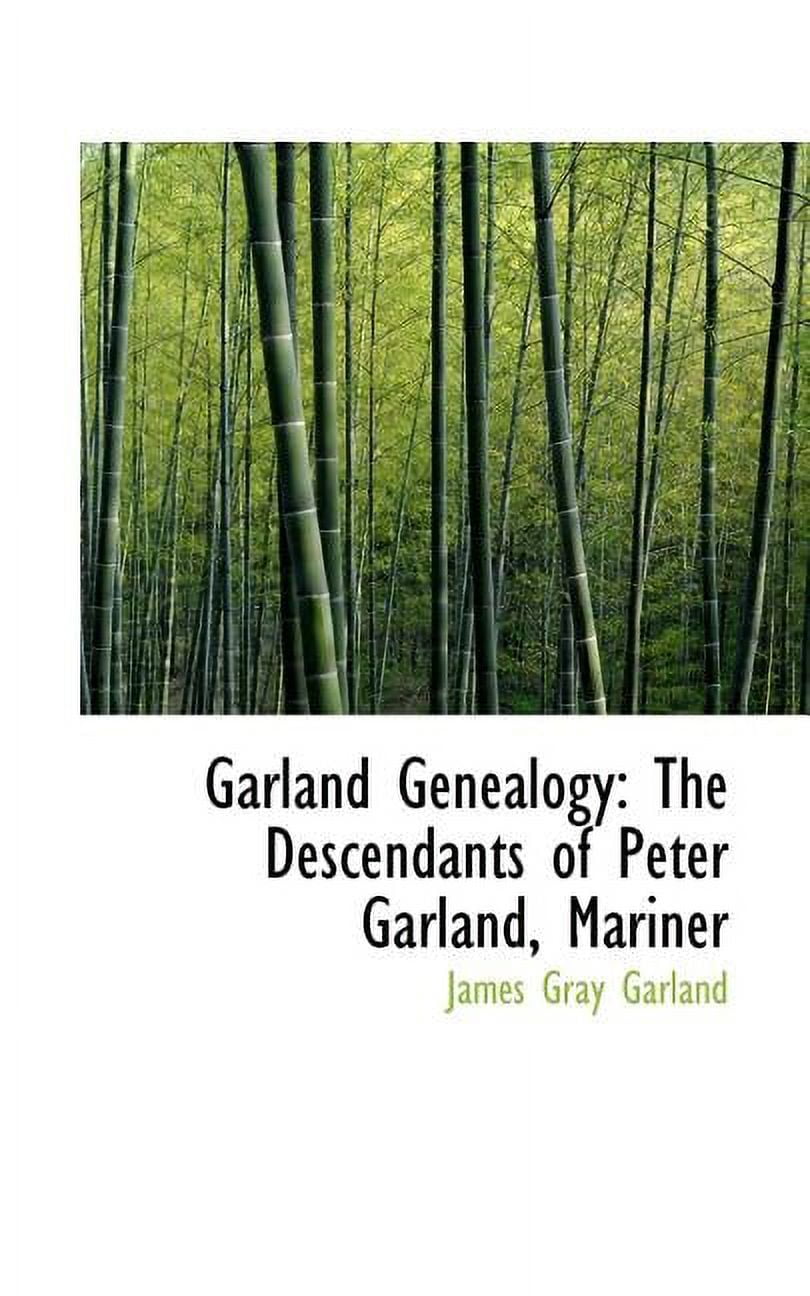 Garland Genealogy : The Descendants of Peter Garland, Mariner ...