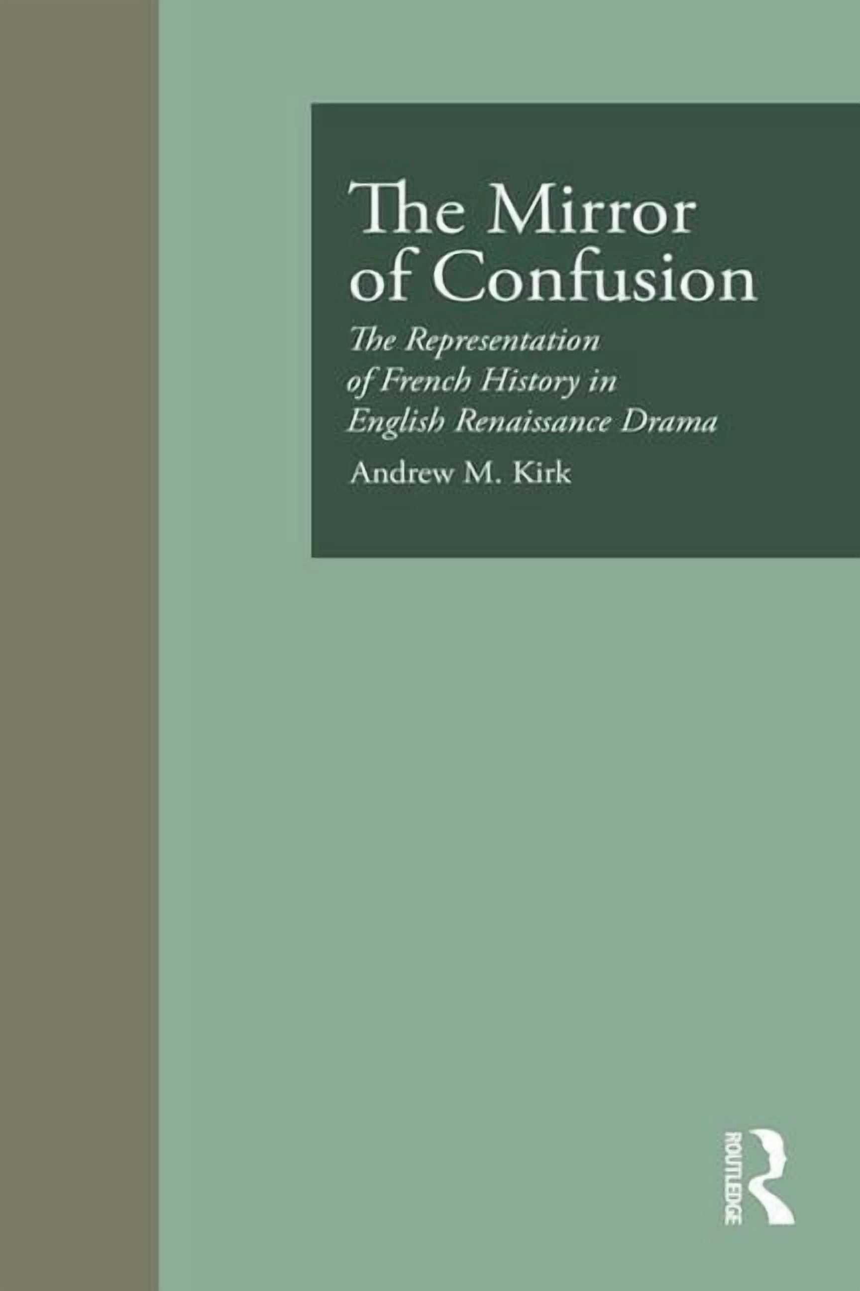 Garland Studies in the Renaissance The Mirror of Confusion: The ...