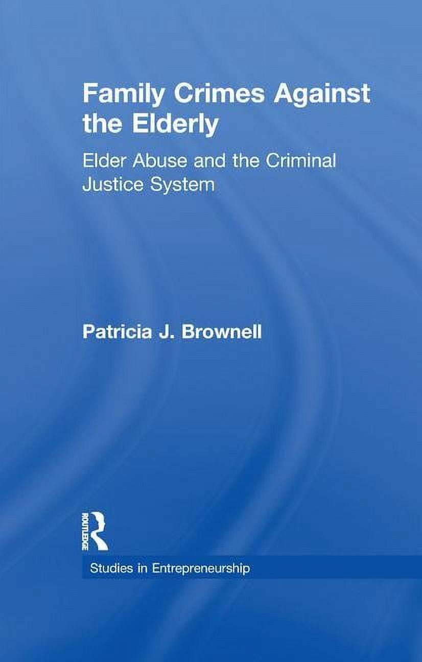 Garland Studies on the Elderly in Americ Family Crimes Against the ...