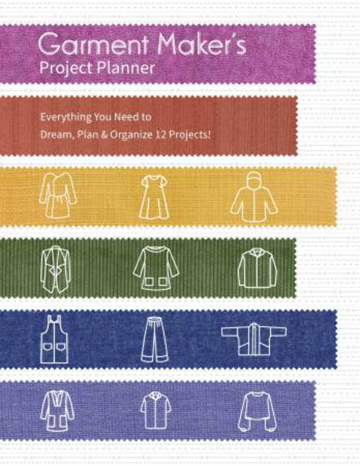 Garment Maker's Project Planner : Everything You Need to Dream, Plan ...