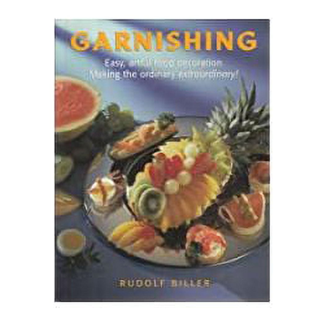 Garnishing: Easy, Artful Food Decoration, Making The Ordinary ...