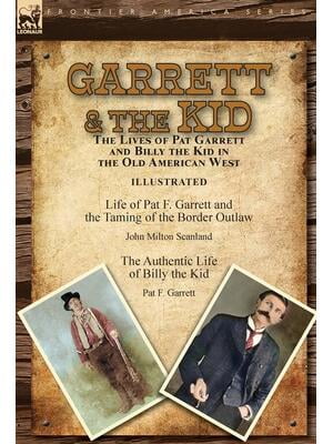 Garrett & the Kid: the Lives of Pat Garrett and Billy the Kid in the ...