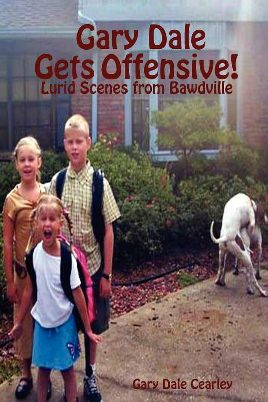Gary Dale Gets Offensive!: Lurid Scenes from Bawdville - Walmart.com