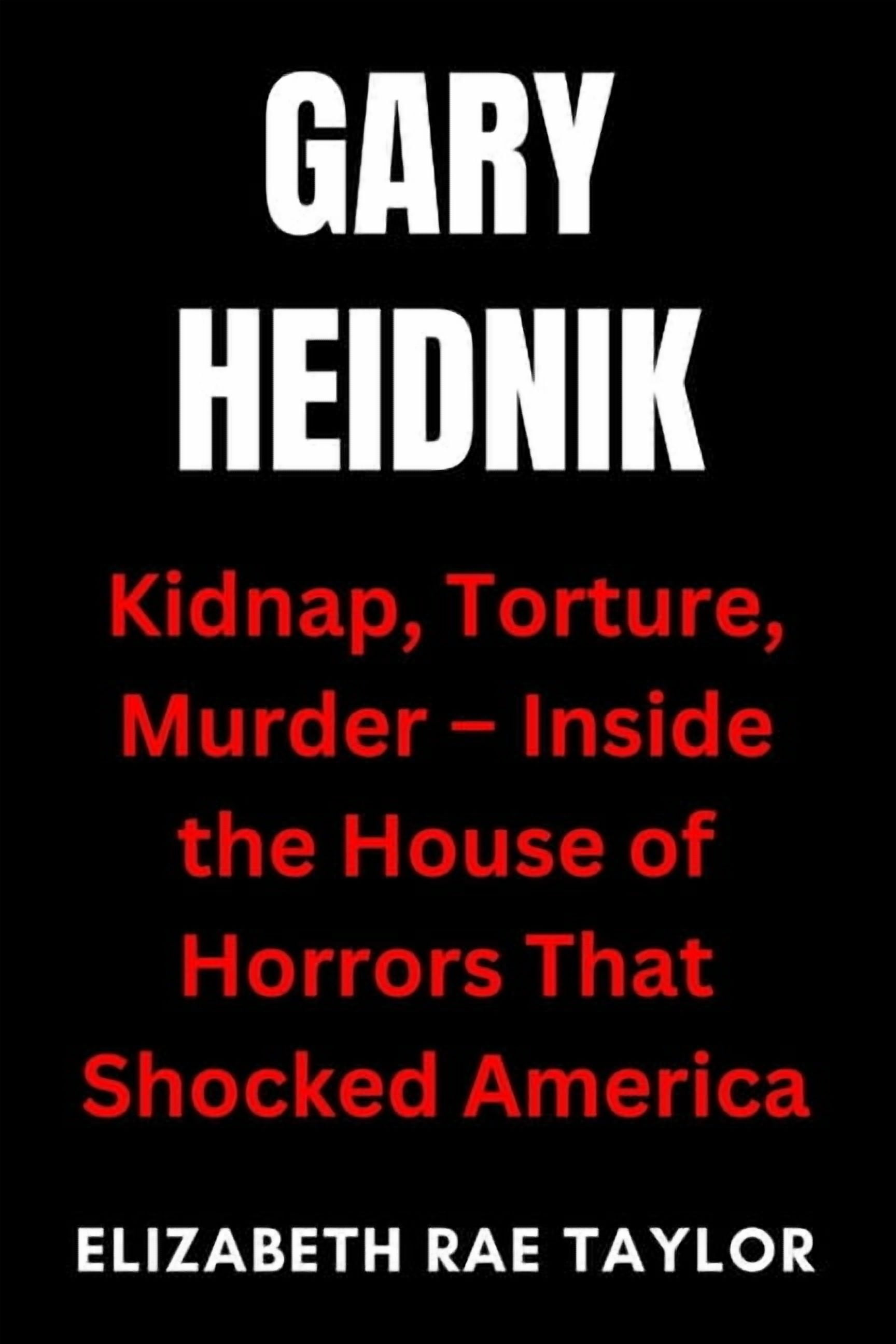 America's Infamous Crimes Gary Heidnik: Kidnap, Torture, Murder ...