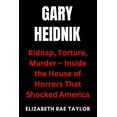 America's Infamous Crimes Gary Heidnik: Kidnap, Torture, Murder ...