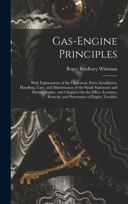 Gas-Engine Principles: With Explanations of the Operation, Parts ...