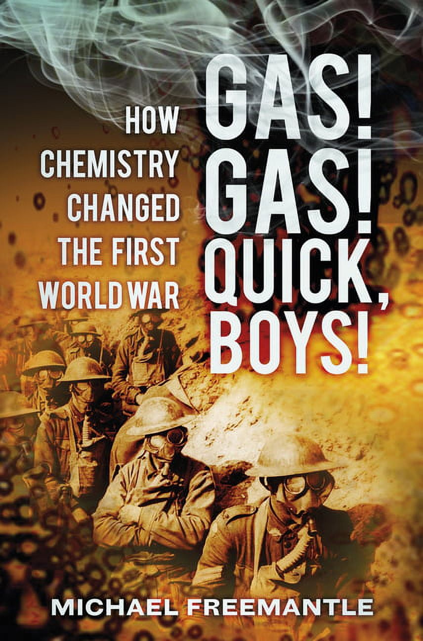Gas! Gas! Quick, Boys! : How Chemistry Changed the First World War ...