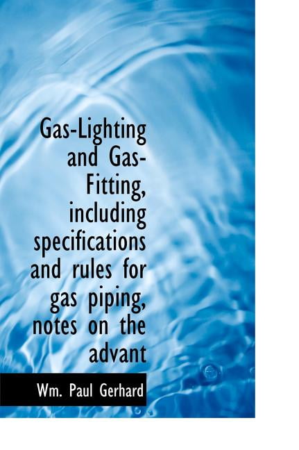 Gas-Lighting and Gas-Fitting, Including Specifications and Rules for ...