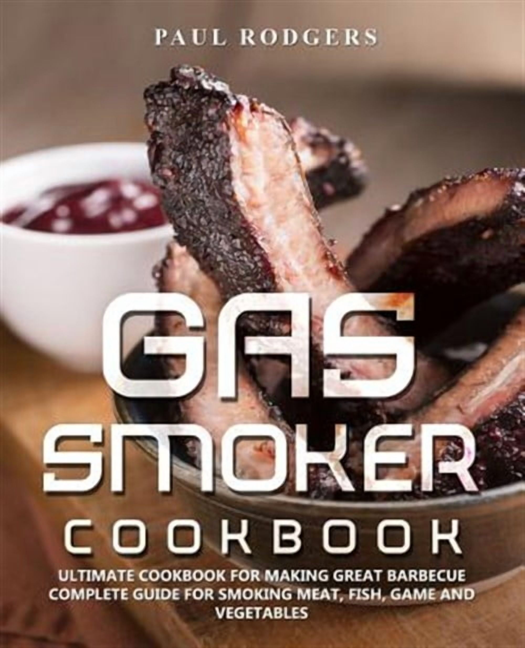Gas Smoker Cookbook: Ultimate Cookbook for Making Great Barbecue ...