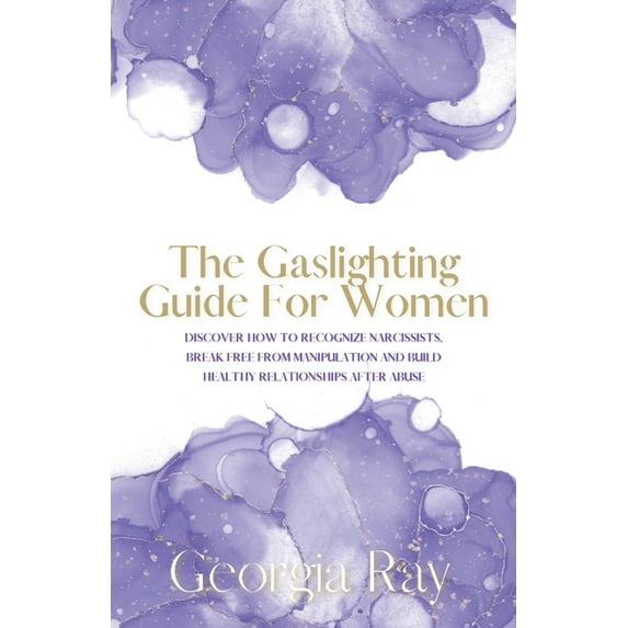 The Gaslighting Guide For Women: Discover How To Recognize Narcissists ...