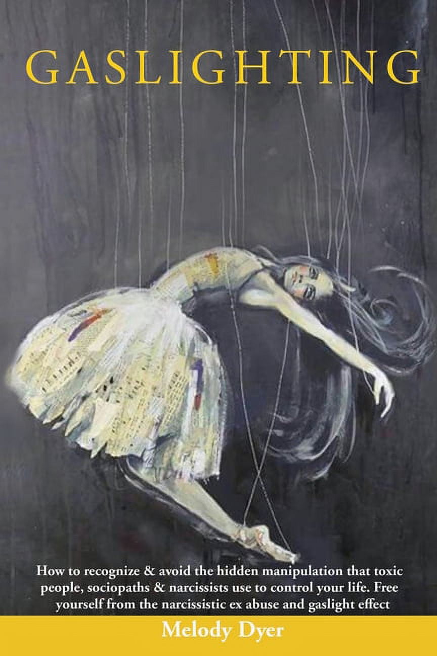 Gaslighting: How to recognize & avoid the hidden manipulation that ...