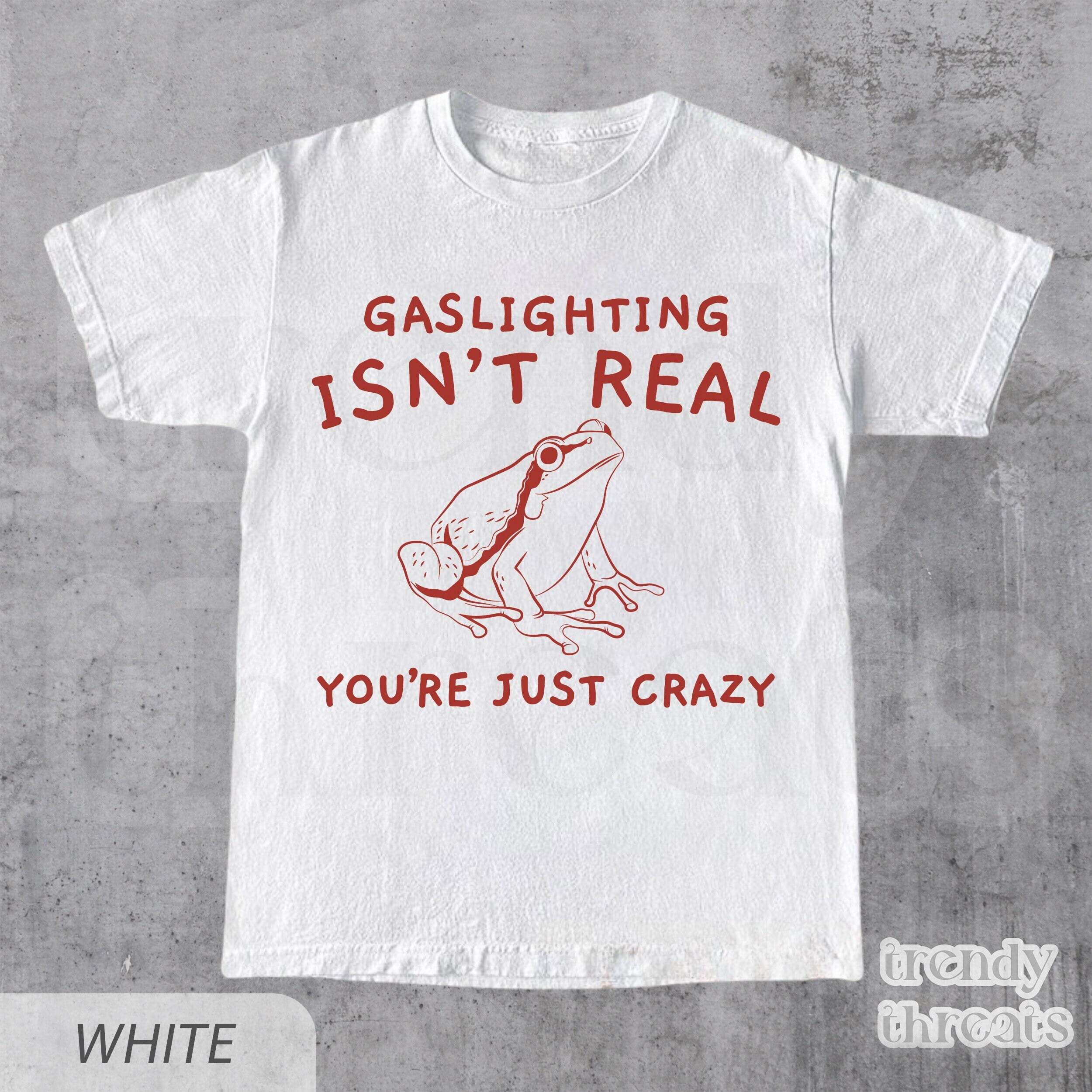 Gaslighting Is Not Real Youre Just Crazy T-Shirt, Funny Manipulation ...