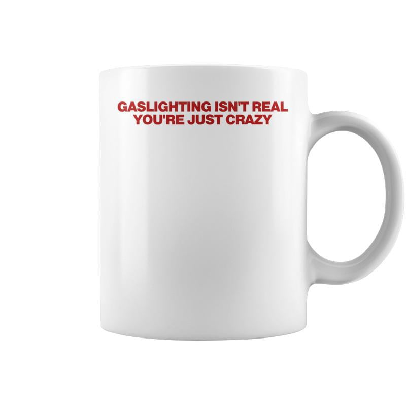 Gaslighting Isnt Real Youre Just Crazy Y2k Aesthetic Coffee Mugs ...
