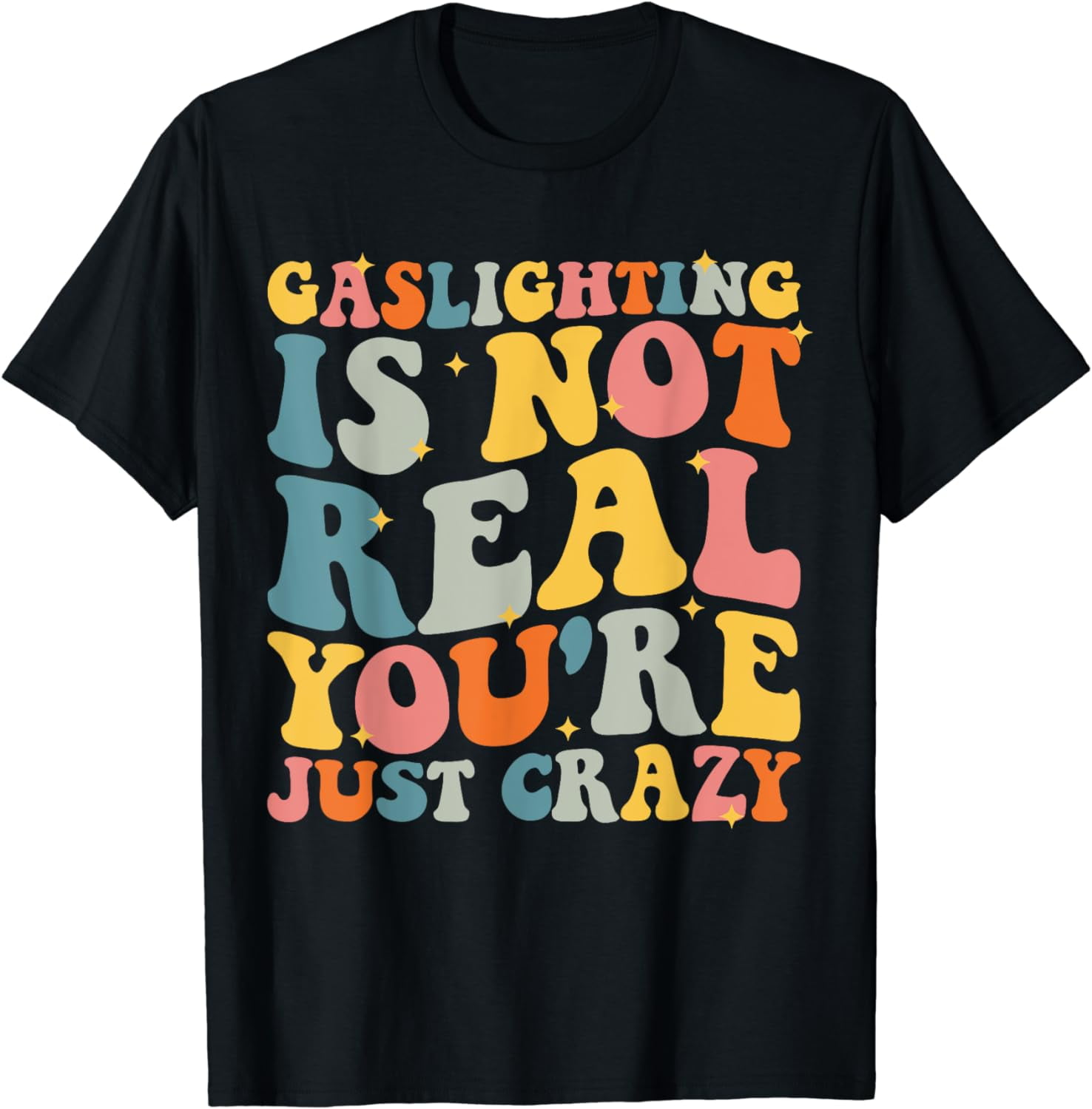 Gaslighting is Not Real You're just Crazy Retro Groovy T-Shirt ...