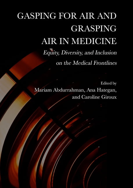 Gasping for Air and Grasping Air in Medicine: Equity, Diversity, and ...