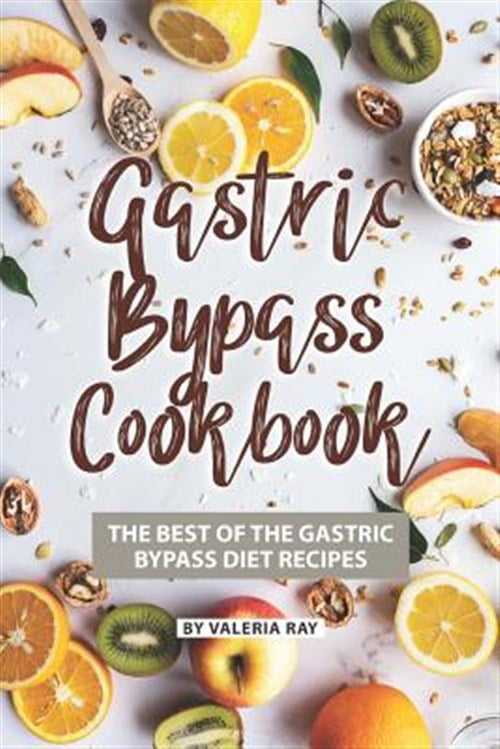 Gastric Bypass Cookbook: The Best of The Gastric Bypass Diet Recipes ...
