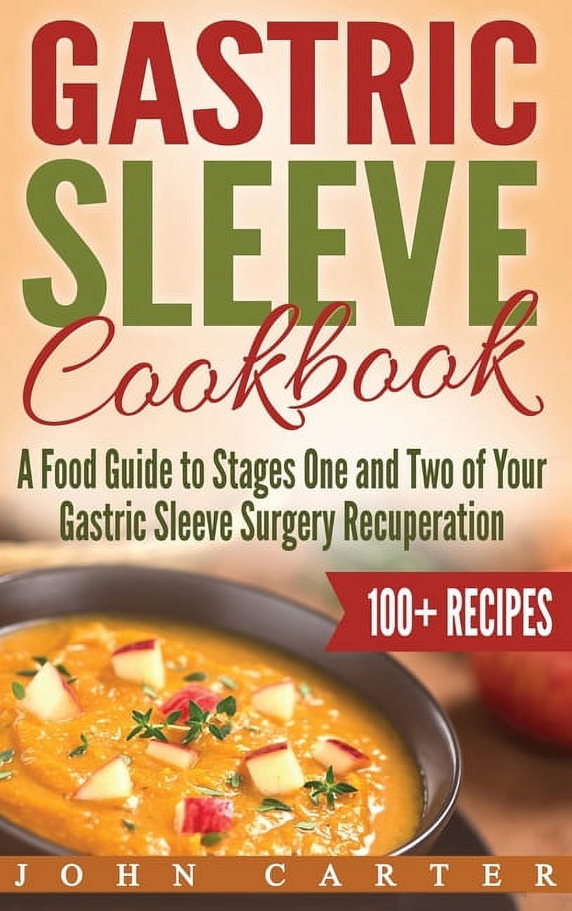 Gastric Sleeve Gastric Sleeve Cookbook: A Food Guide to Stages One and ...