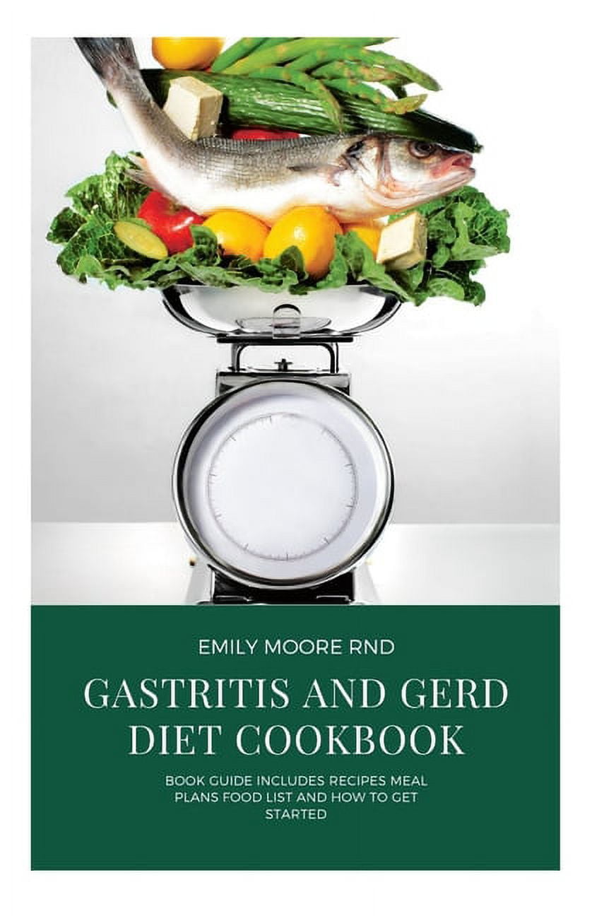 Gastritis and Gerd Diet Cookbook : Book guide includes recipes, meal plans, food list and how to ...
