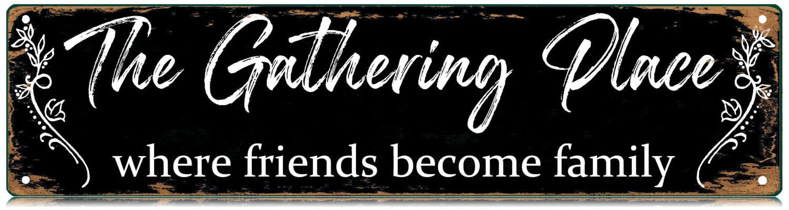 The Gathering Place Where Friends Become Family Slim Tin Sign Street ...