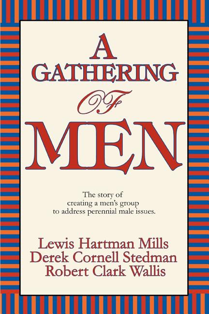 Gathering of Men : The Story of Creating a Men's Group to Address ...