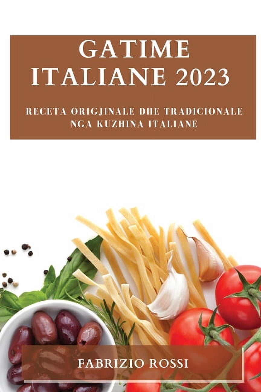 Gatime italiane 2023: Receta origjinale dhe tradicionale nga kuzhina ...