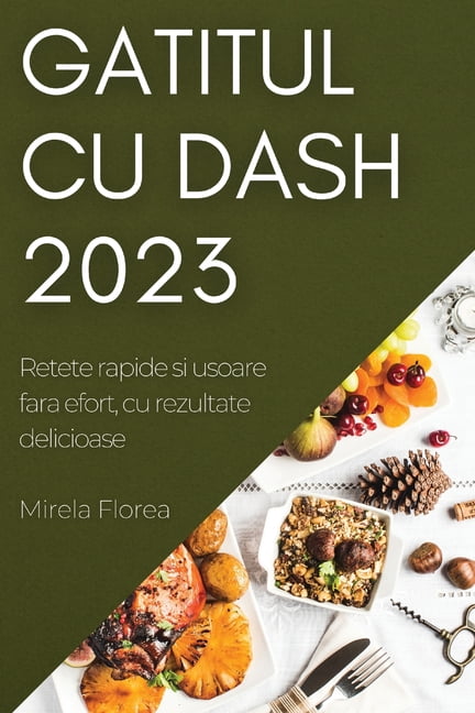 Gatitul cu Dash 2023: Retete rapide si usoare fara efort, cu rezultate ...