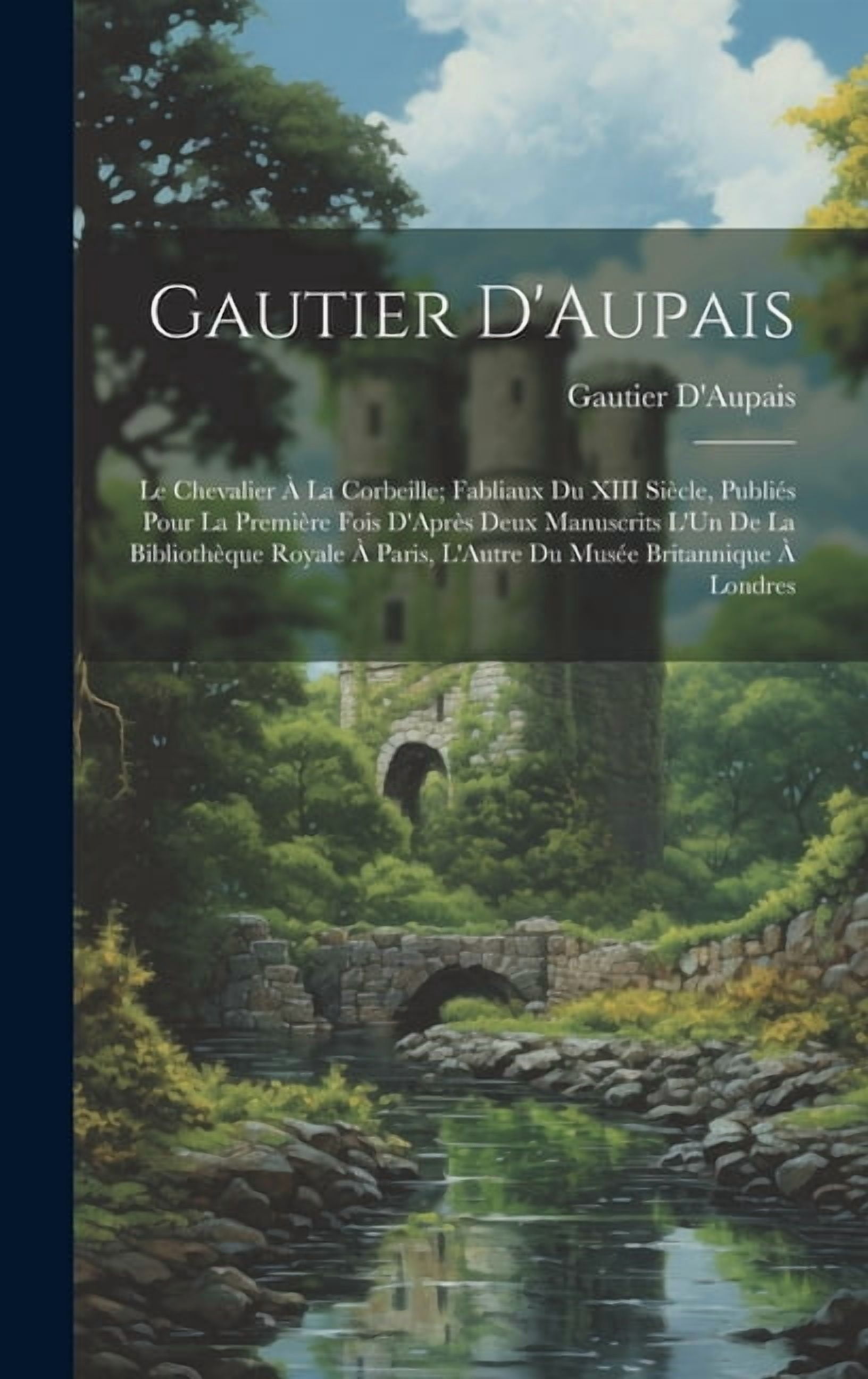 Gautier D'Aupais: Le Chevalier À La Corbeille; Fabliaux Du XIII Siècle ...