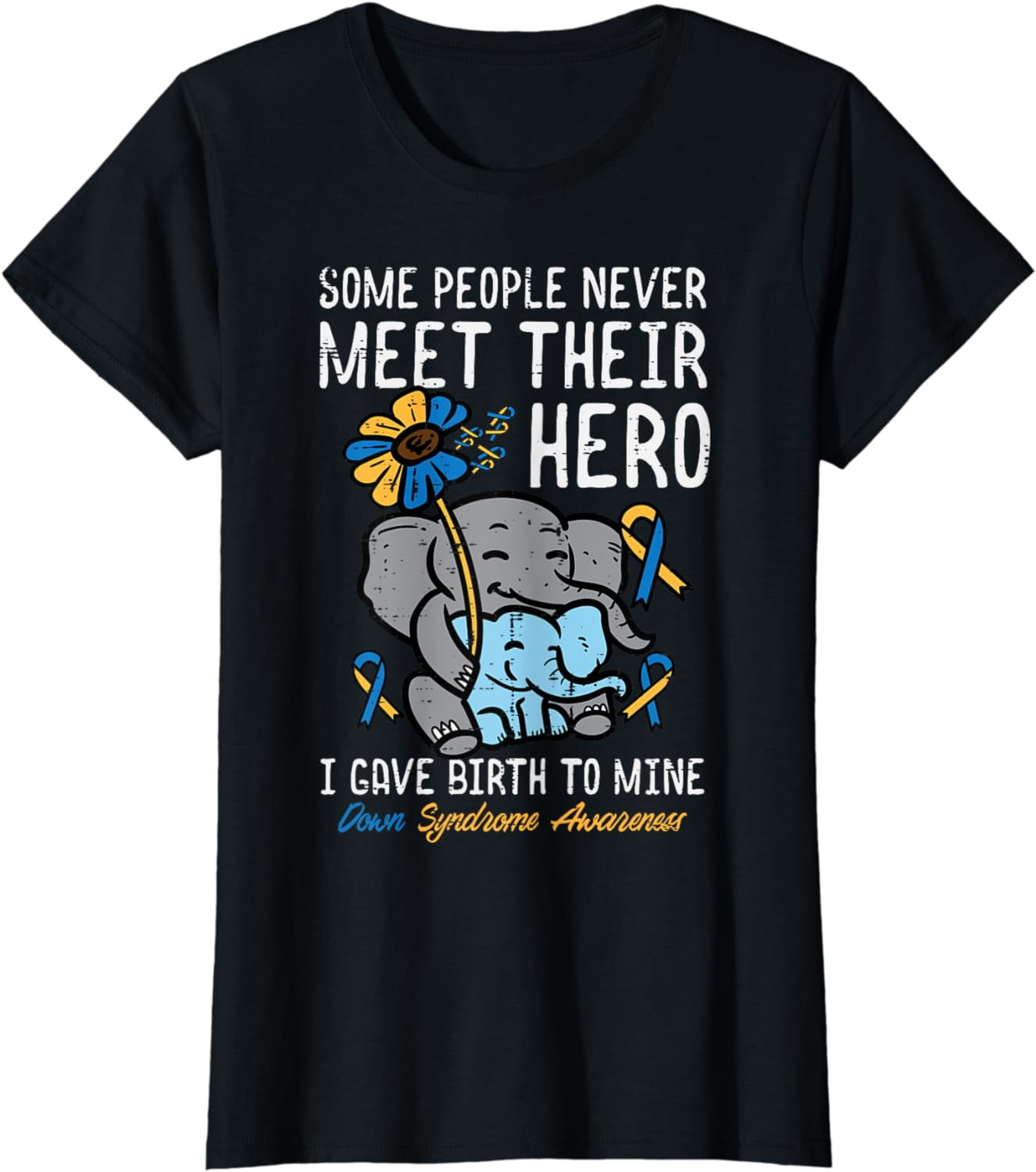 Gave Birth To My Hero Down Syndrome Awareness Mom Mama Women T-Shirt ...