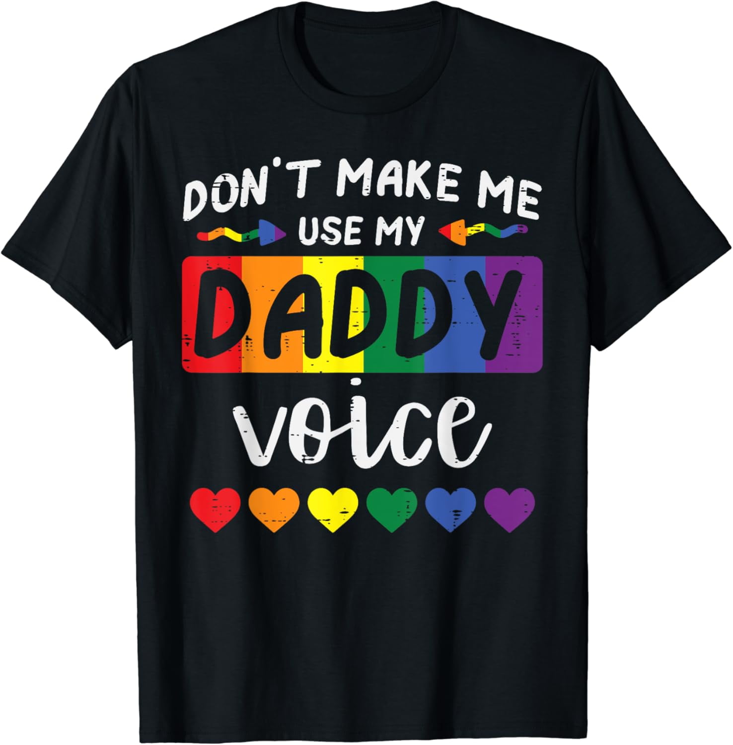 Gay Dont Make Me Use Daddy Voice Rainbow Pride Flag LGBT Men T-Shirt ...