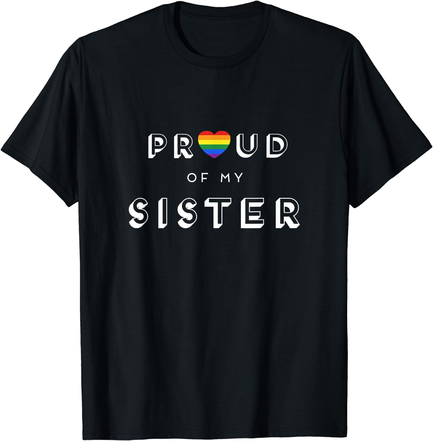 Gay Pride LGBTQ Heart Proud Of My Sister Rainbow Ally Tee T-Shirt ...