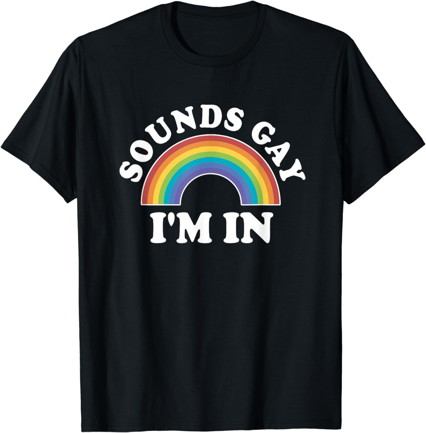 Gay Pride Shirts Men Women LGBT Rainbow Sounds Gay I'm In T-Shirt ...